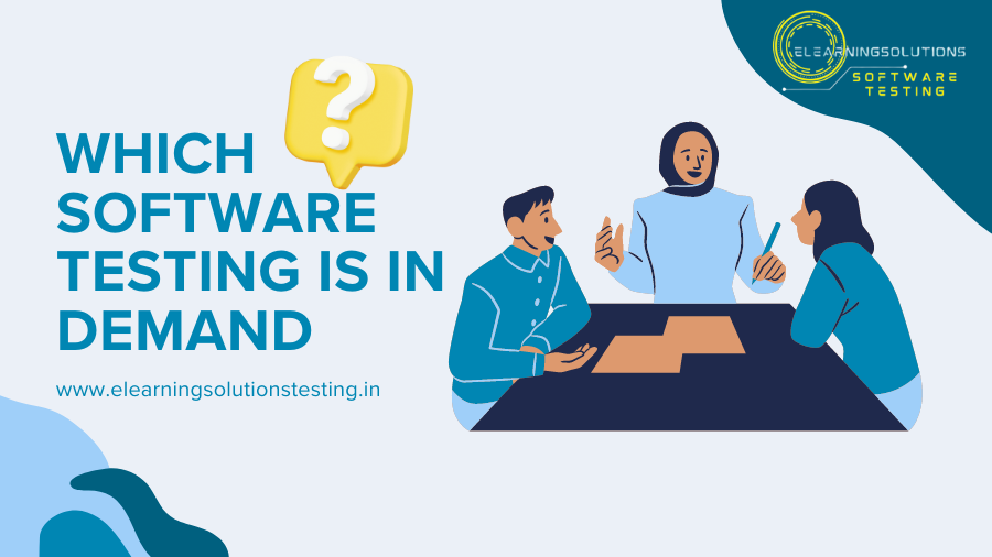 Which software testing is in demand ? - elearningsolutionstesting