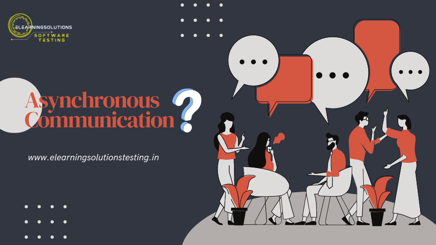 What is Asynchronous communication ? | elearningsolutionstesting What is Asynchronous communication ? | elearningsolutionstesting